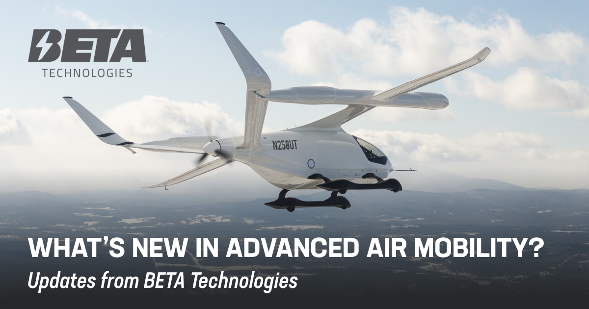 What’s New in Advanced Air Mobility? Beta Technologies’ Latest ...